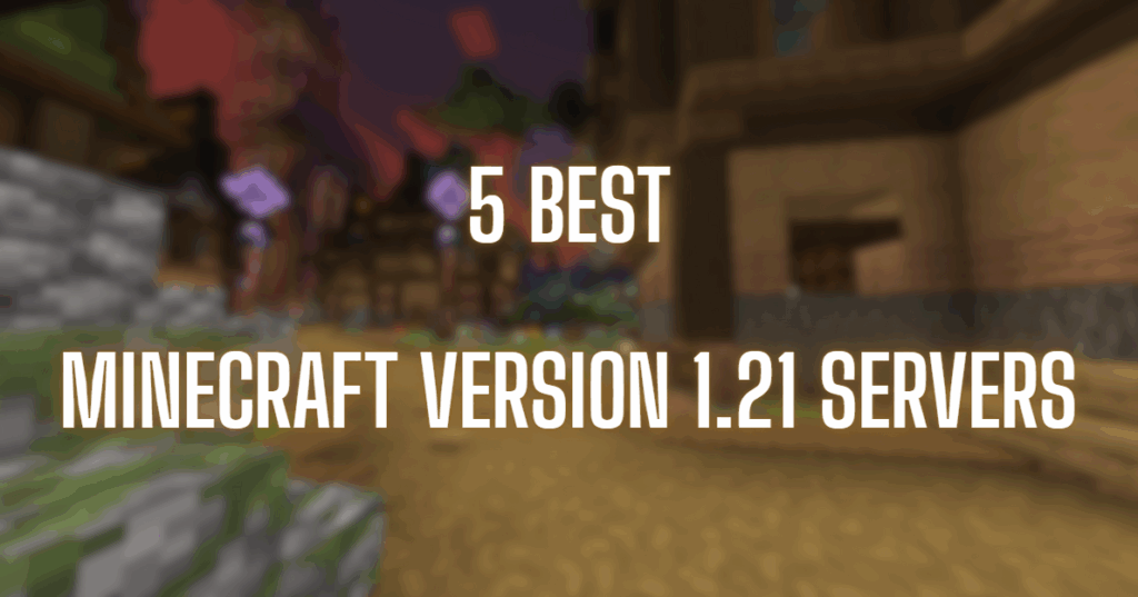 5 Best Minecraft Version 1.21 Servers | GGServers Blog
