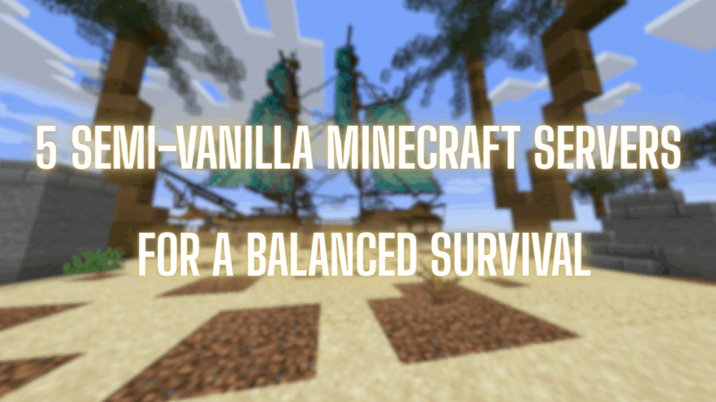 5 Semi-Vanilla Minecraft Servers for a Balanced Survival | GGServers Blog