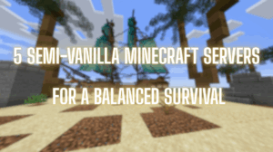 5 Semi-Vanilla Minecraft Servers for a Balanced Survival | GGServers Blog
