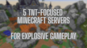 5 TNT-Focused Minecraft Servers for Explosive Gameplay | GGServers Blog